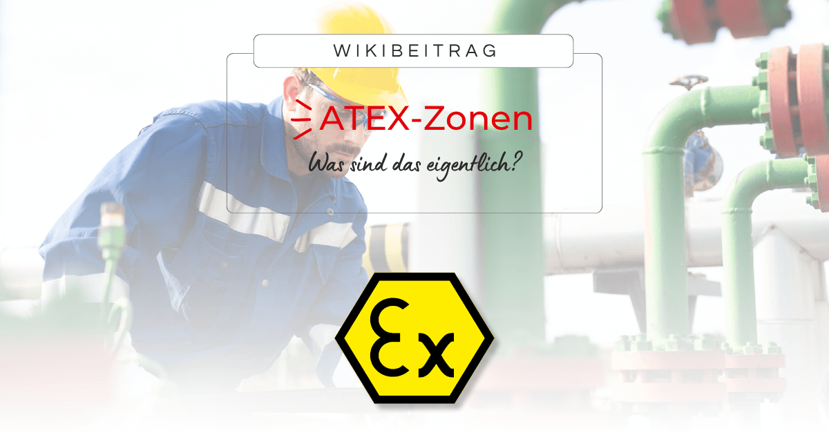 ATEX-Zonen: Was sind das eigentlich?